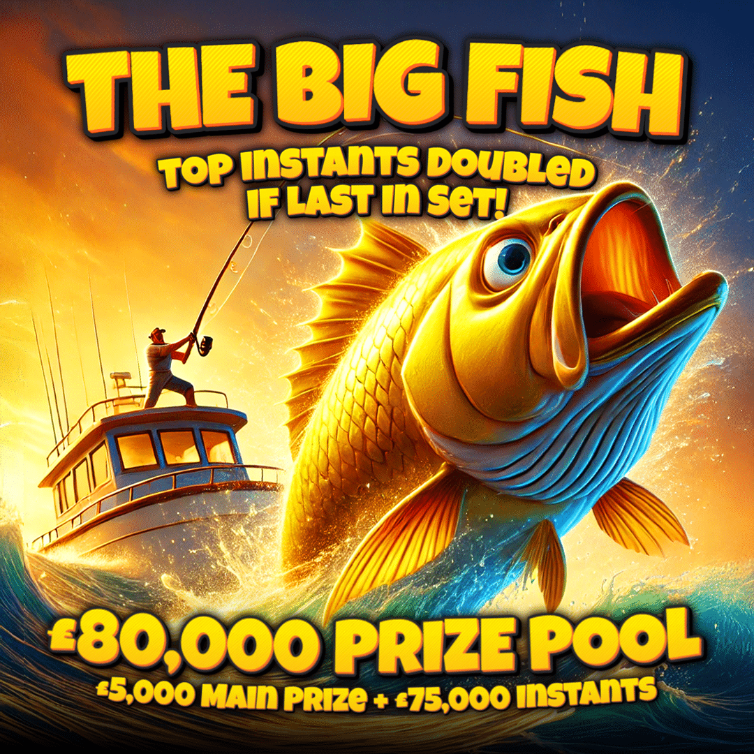 The BIG Fish (£5000 Main Prize + £75,000 Of Instants) Doubled If Last ...