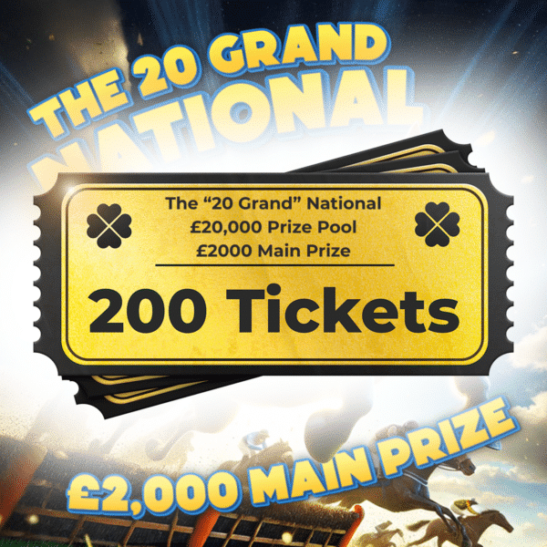 200 Tickets – The “20 Grand” National – £20,000 Prize Pool – £2000 Main ...